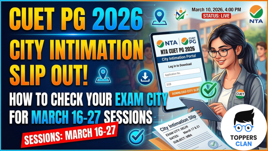 CUET PG 2026 City Intimation Slip Out: How to Check Your Exam City for ...