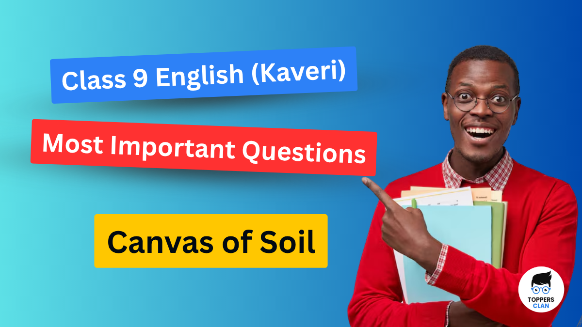 Class 9 English Most Important Questions Chapter 3 – Canvas of Soil ...
